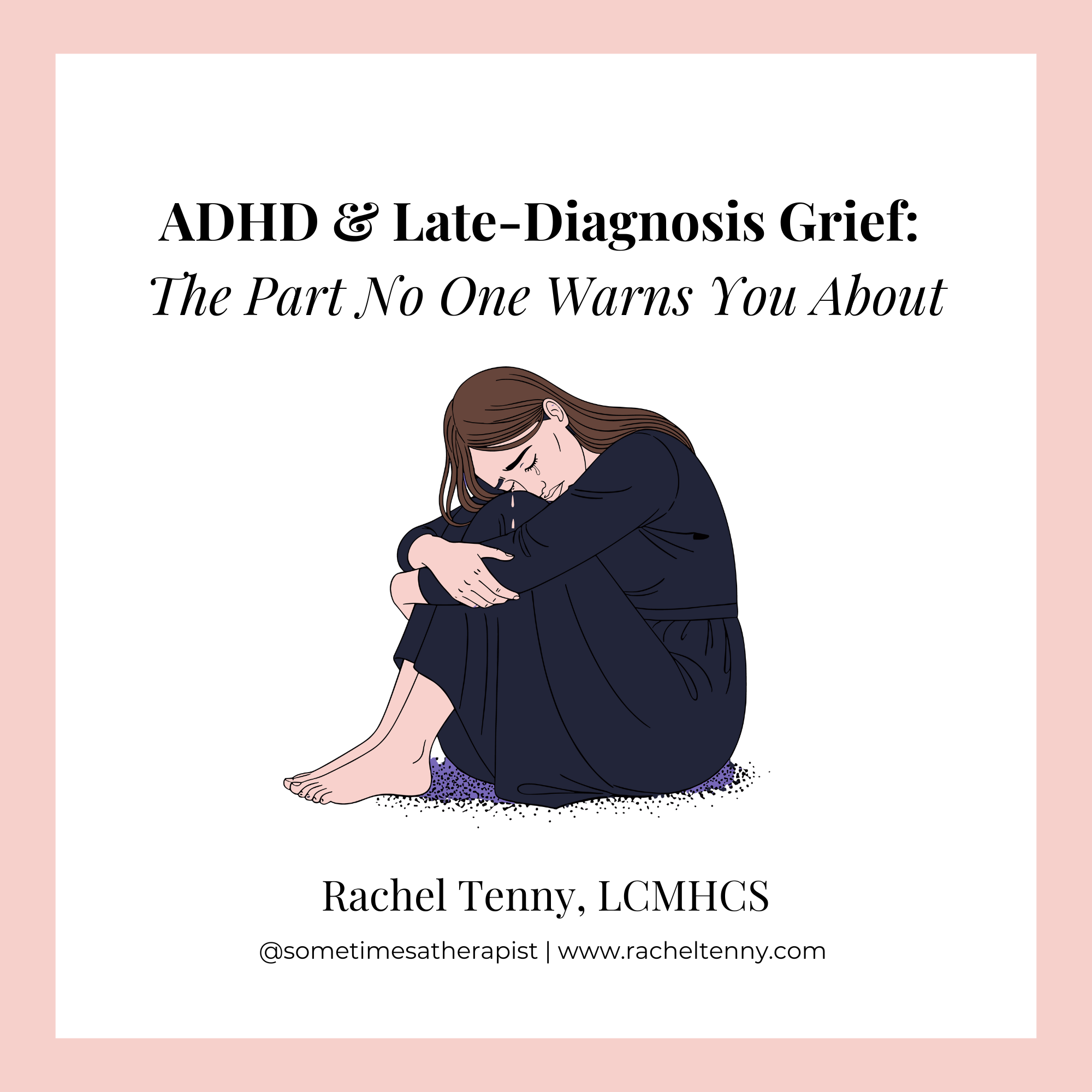 ADHD & Late-Diagnosis Grief: The Part No One Warns You About – Rachel Tenny